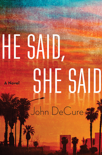 He Said, She Said: A Mystery by John Decure | Goodreads