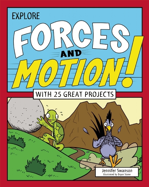 Explore Forces and Motion!: With 25 Great Projects by Jennifer Swanson ...