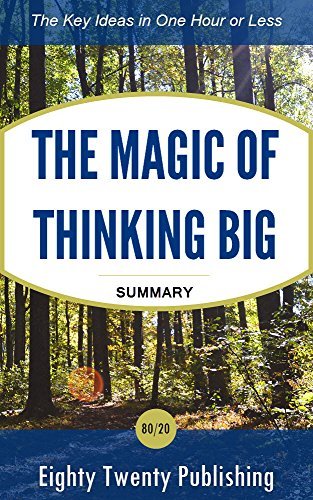 Summary of The Magic of Thinking Big by David J. Schwartz by Eighty ...