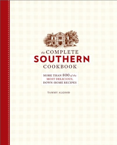 The Complete Southern Cookbook: More than 800 of the Most Delicious ...