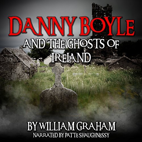 Danny Boyle and the Ghosts of Ireland by William Graham | Goodreads