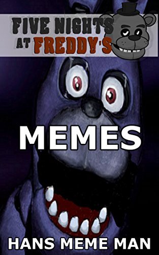 Five Nights At Freddy's Memes by Hans Meme Man | Goodreads