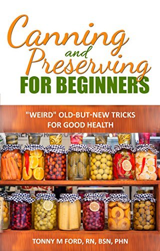 Canning And Preserving For Beginners - the Fermentation Cookbook: The ...