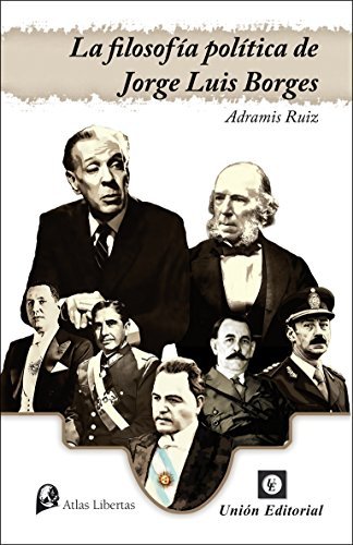 La filosofía política de Jorge Luis Borges (Atlas Libertas) by Adramis ...