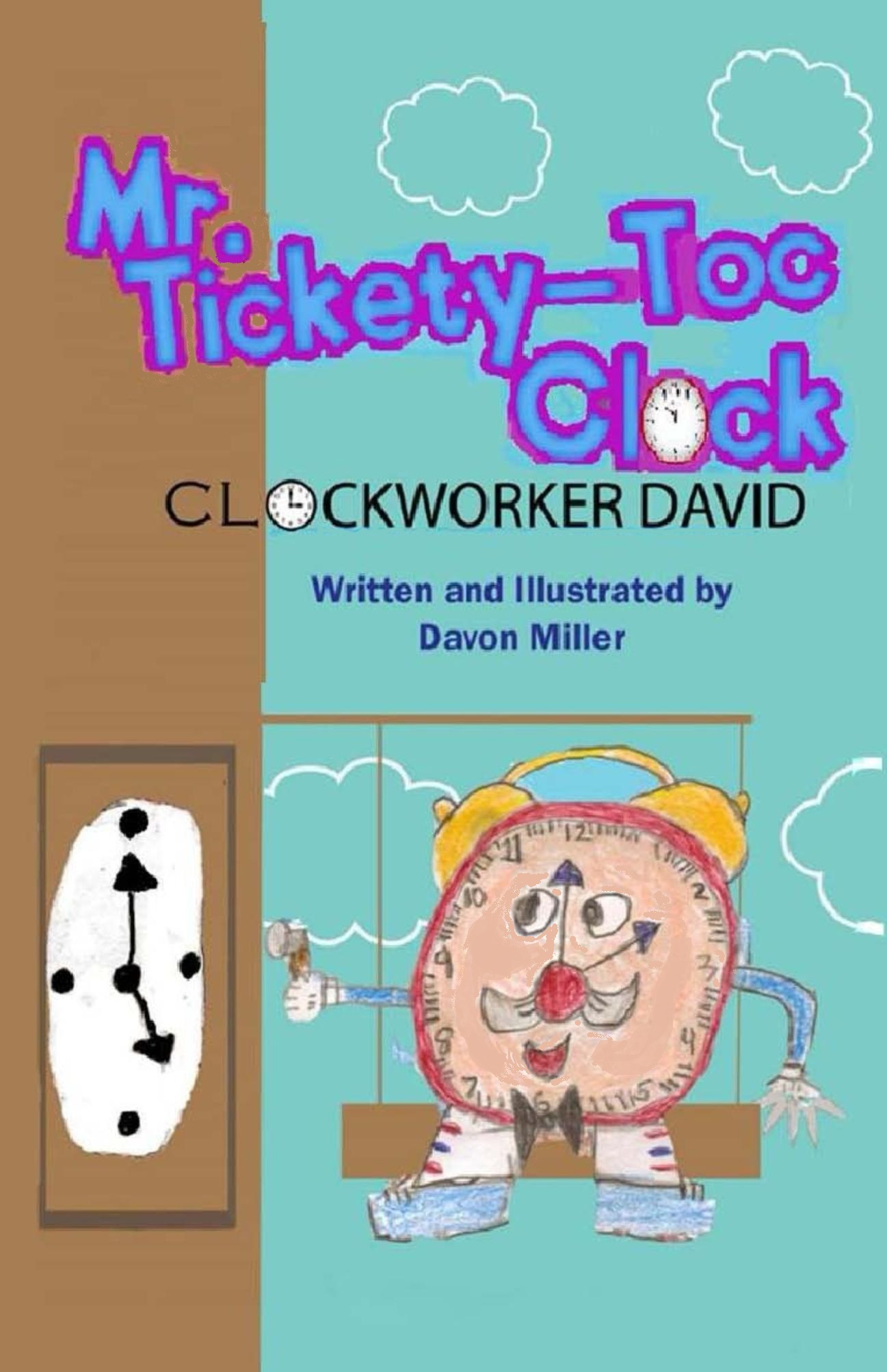 Mr. Tickety-Toc Clock: Clockworker David by Davon Miller | Goodreads