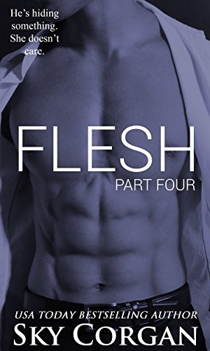 Flesh: Part Four (Flesh, #4) by Sky Corgan | Goodreads