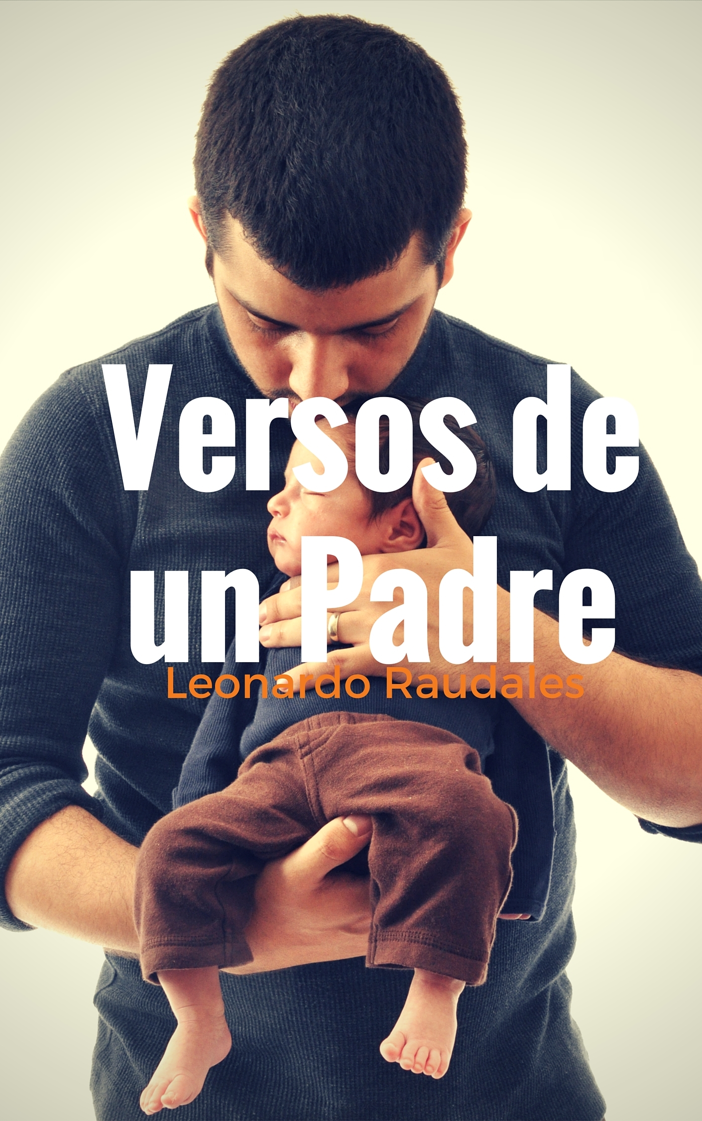 Versos de Un Padre by Leonardo Raudales | Goodreads