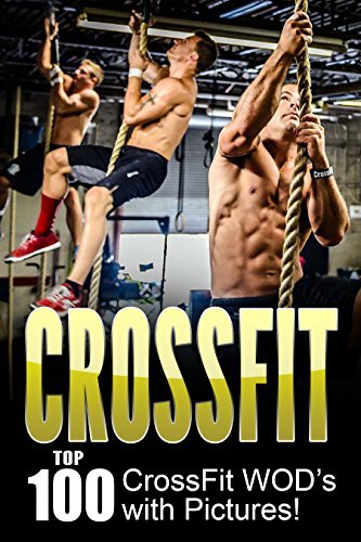 CrossFit: Top 100 CrossFit WOD's with Pictures! by Dan Smith | Goodreads