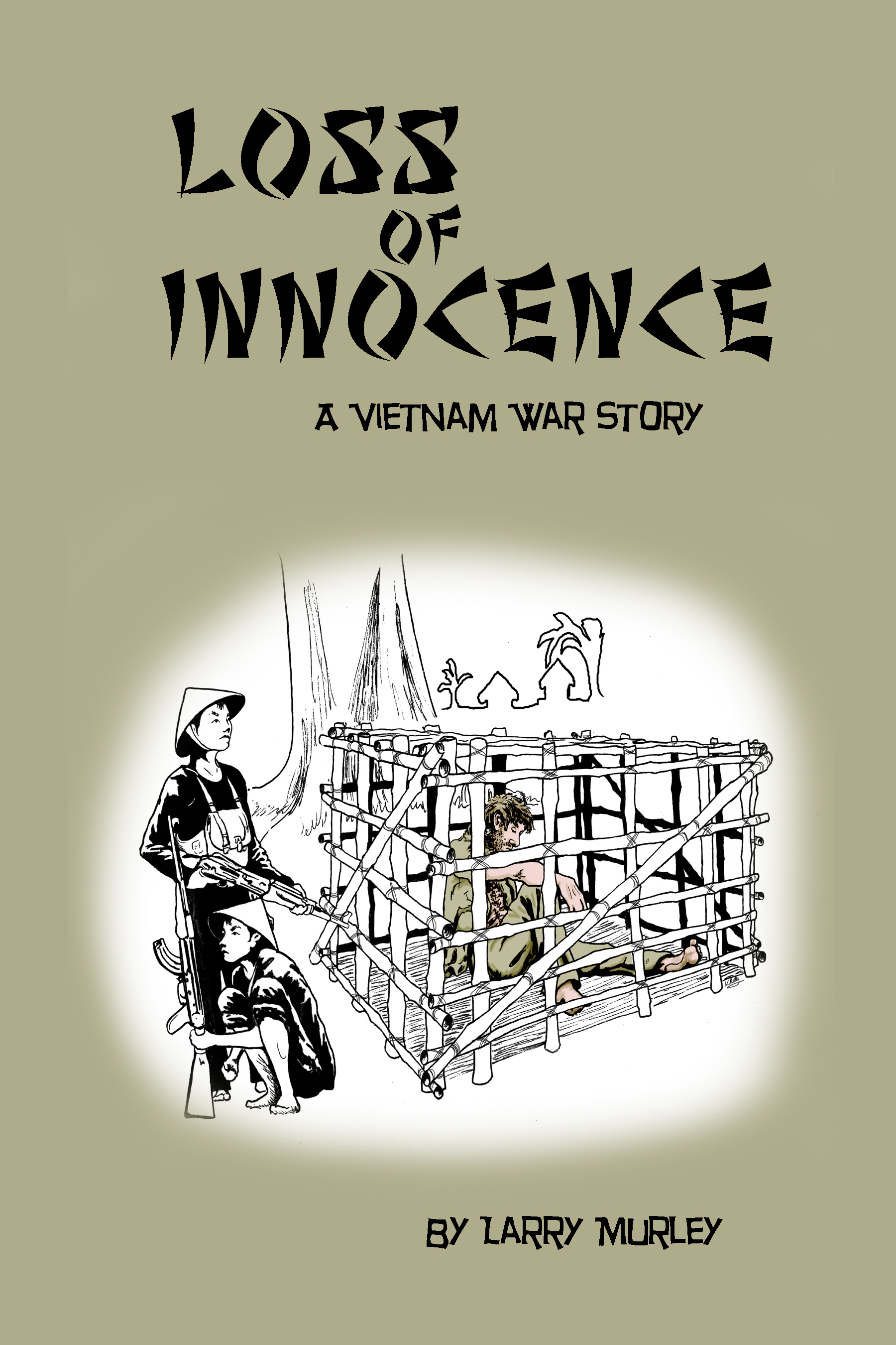 Loss of Innocence: A Vietnam War Story by Larry Murley | Goodreads