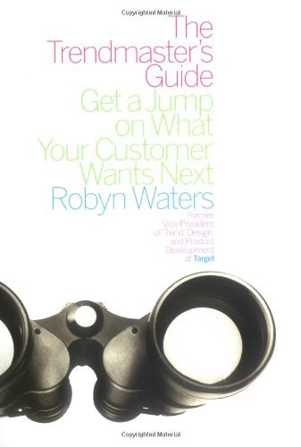The Trendmaster's Guide: Get a Jump on What Your Customer Wants Next by ...