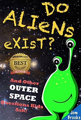 Do Aliens Exist? And Other Outer Space Questions Kids Ask! (An ...