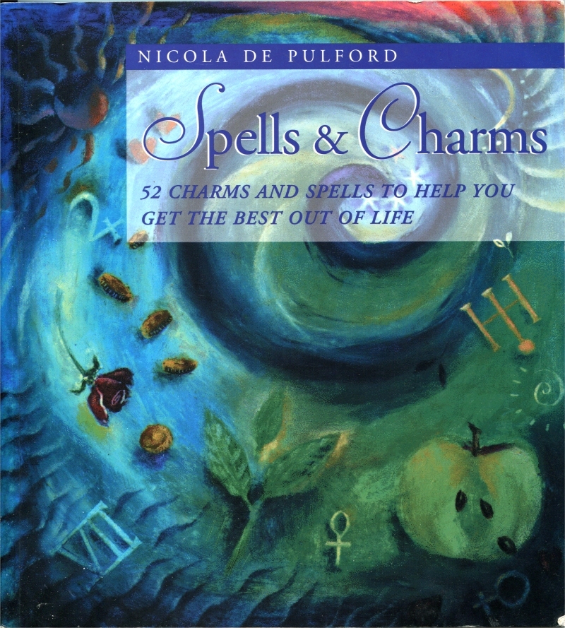 Spells & Charms: 52 Charms and Spells to Help Get the Best Out of Life ...