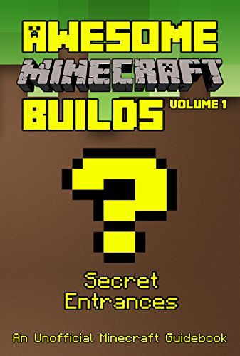 Awesome Minecraft Builds: Secret Entrances by M.C. Bros | Goodreads