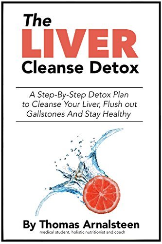The Liver Cleanse Detox: A Step-By-Step Detox Plan to Cleanse Your ...
