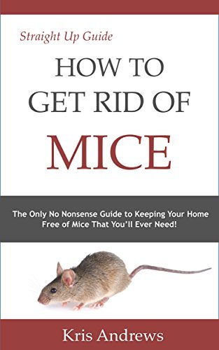 How To Get Rid of Mice: The Only No Nonsense Guide to Keeping Your Home ...