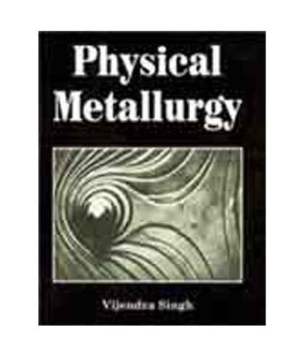 Physical Metallurgy by Vijendra Singh | Goodreads