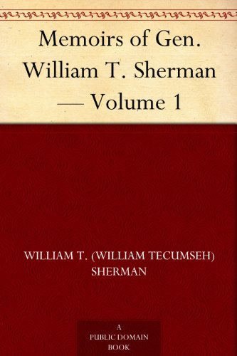 Memoirs of Gen. William T. Sherman — Volume 1 by William T. Sherman ...