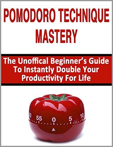 Pomodoro Technique: The Unofficial Beginner‘s Guide to Instantly Double ...