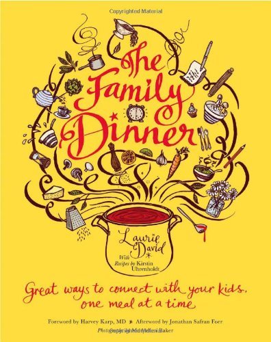 The Family Dinner: Great Ways to Connect with Your Kids, One Meal at a ...
