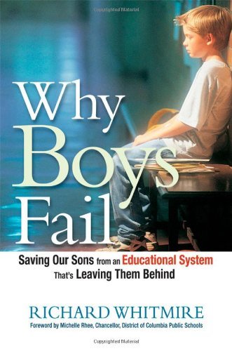 Why Boys Fail: Saving Our Sons from an Educational System That's ...