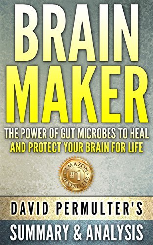 Brain Maker: The Power of Gut Microbes to Heal and Protect Your Brain ...