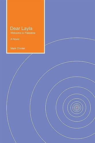 Dear Layla: Welcome to Palestine A Novel by Mark Chmiel | Goodreads
