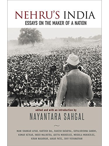 Nehru's India: Essays on the Maker of a Nation by Nayantara Sahgal ...