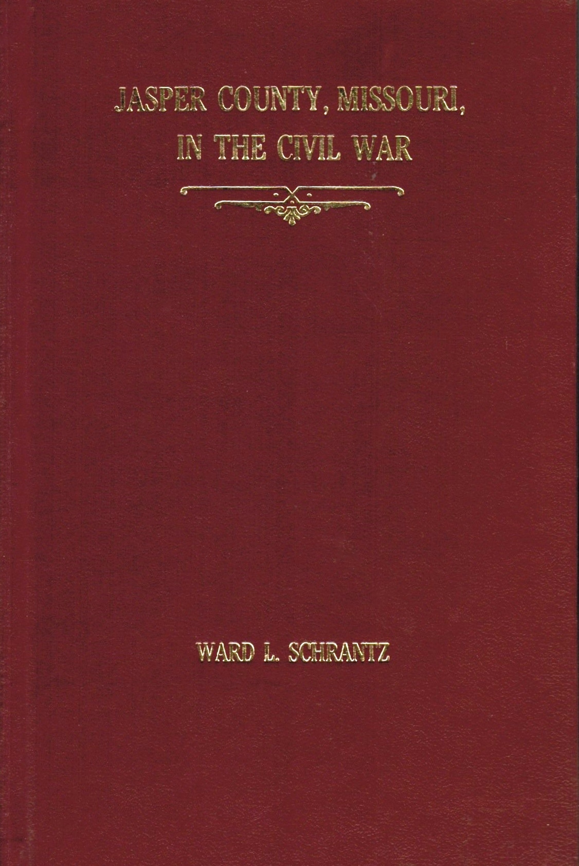 Jasper County Missouri in the Civil War by Ward L. Schrantz | Goodreads