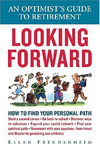 Looking Forward: An Optimist's Guide to Retirement by Ellen Freudenheim ...