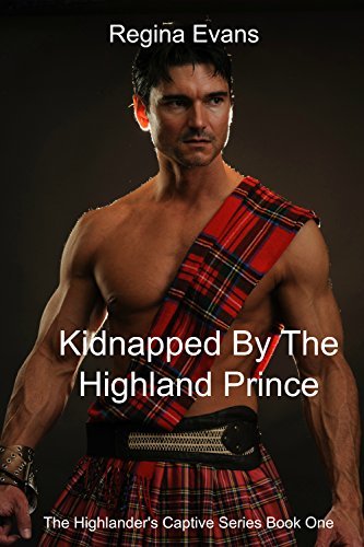 Kidnapped By The Highland Prince: The Highlander's Captive Series Book One by Regina Evans ...