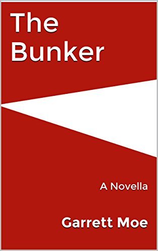 The Bunker: A Novella by Garrett Moe | Goodreads