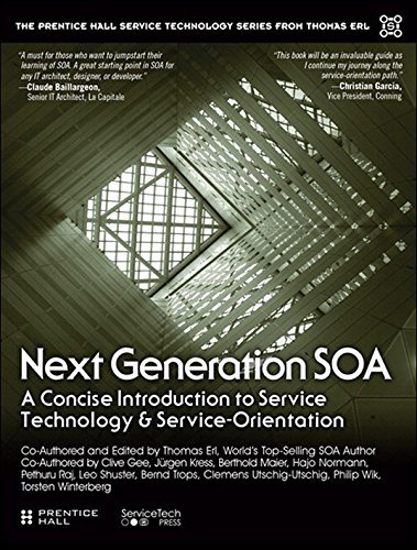 Next Generation SOA: A Concise Introduction to Service Technology & Service-Orientation by ...