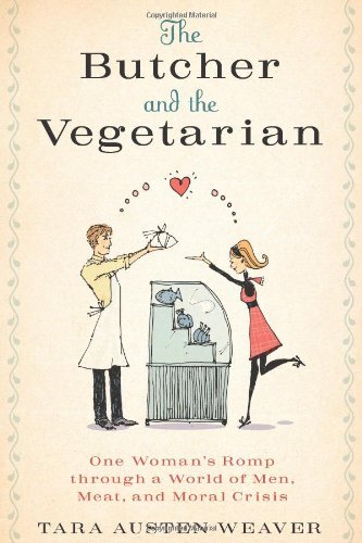 The Butcher and the Vegetarian: One Woman's Romp Through a World of Men ...