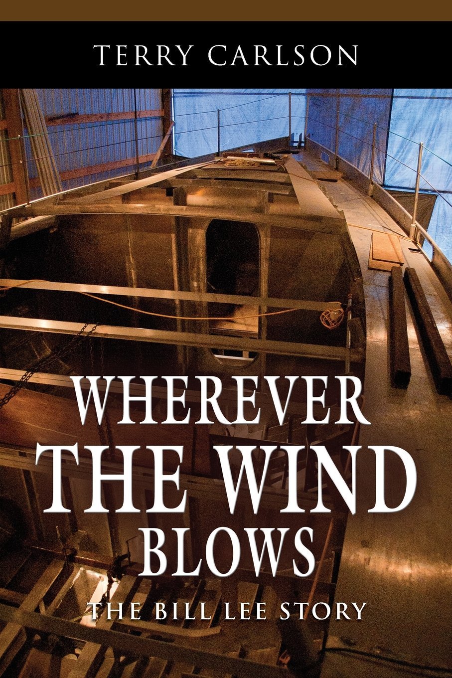 Wherever the Wind Blows... the Bill Lee Story by Terry Carlson | Goodreads
