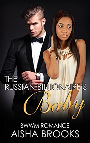 The Russian Billionaire's Baby by Aisha Brooks | Goodreads