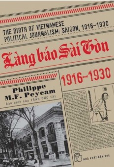 Làng Báo Sài Gòn 1916 - 1930 by Philippe M.F. Peycam | Goodreads