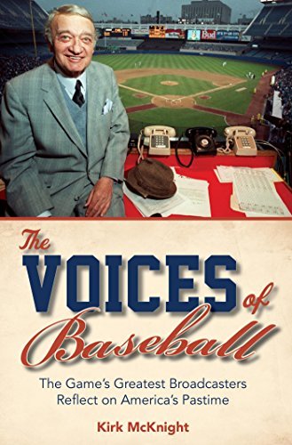 The Voices of Baseball: The Game's Greatest Broadcasters Reflect on ...