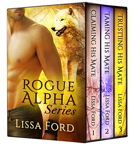 Rogue Alpha Series (Rogue Alpha #1-3) by Lissa Ford | Goodreads