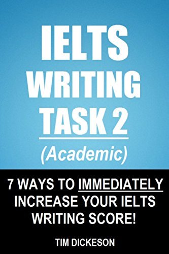 IELTS Writing Task 2 (Academic): 7 Ways To Immediately Increase Your ...