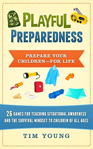 Playful Preparedness: Prepare Your Children--For Life: 26 Games for ...