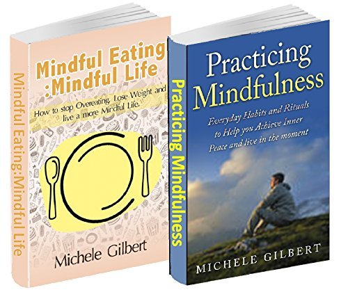 Mindfulness Box Set: Mindful Eating Mindful Life And Practicing ...