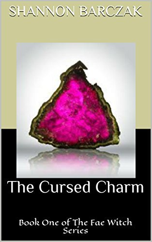 The Cursed Charm (Fae Witch, #1) by Shannon Barczak | Goodreads
