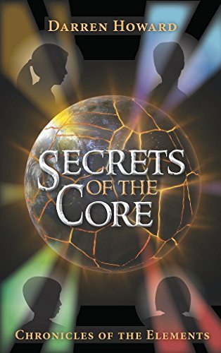 Secrets of the Core: Book One of the Chronicles of the Elements by ...