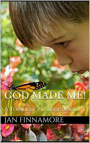 God Made Me!: A Toddler Picture Book by Jan Finnamore | Goodreads