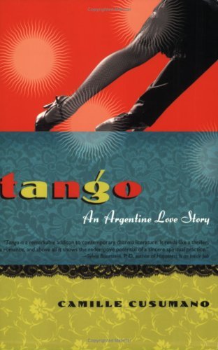 Tango: An Argentine Love Story by Camille Cusumano | Goodreads
