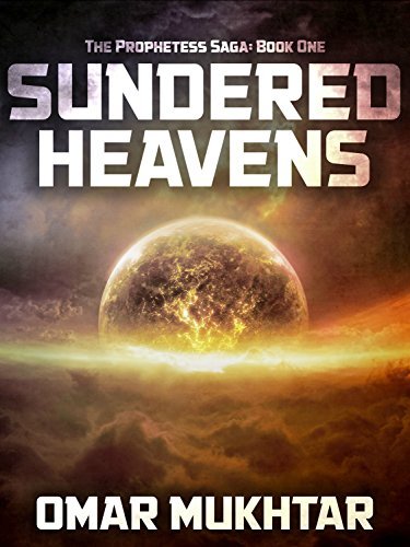 Sundered Heavens (The Prophetess Saga Book 1) by Omar mukhtar | Goodreads