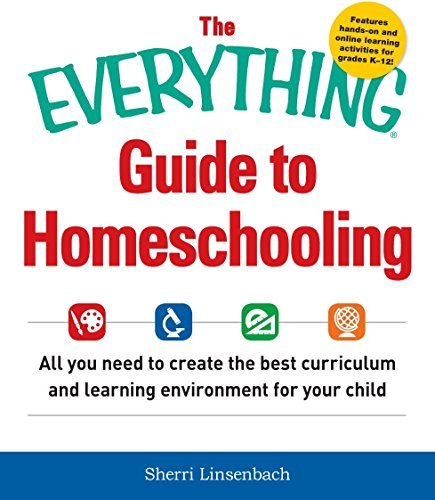 The Everything Guide To Homeschooling: All You Need to Create the Best ...