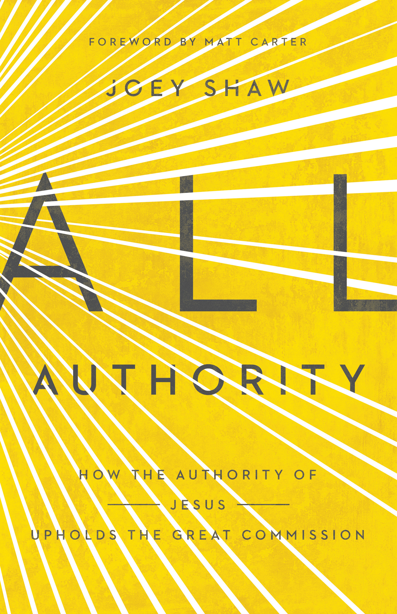All Authority: How the Authority of Christ Upholds the Great Commission ...