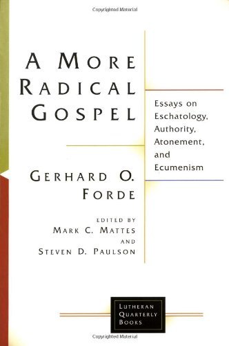 A More Radical Gospel: Essays on Eschatology, Authority, Atonement, and ...