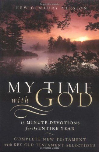 My Time With God Bible: New Century Version, 15 Minute Devotions for ...
